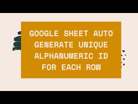 google sheet auto generate unique alphanumeric id for each row