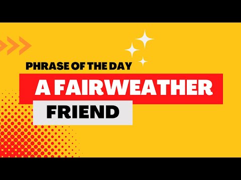 A fairweather friend meaning| A fairweather friend meaning in hindi