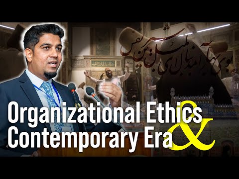 Organizational Ethics & Contemporary Era - Conference by Muslim Institute