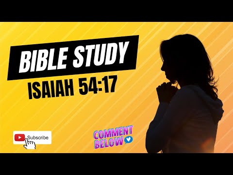 Isaiah 54:17 Bible Study - Meaning, Action and Prayer