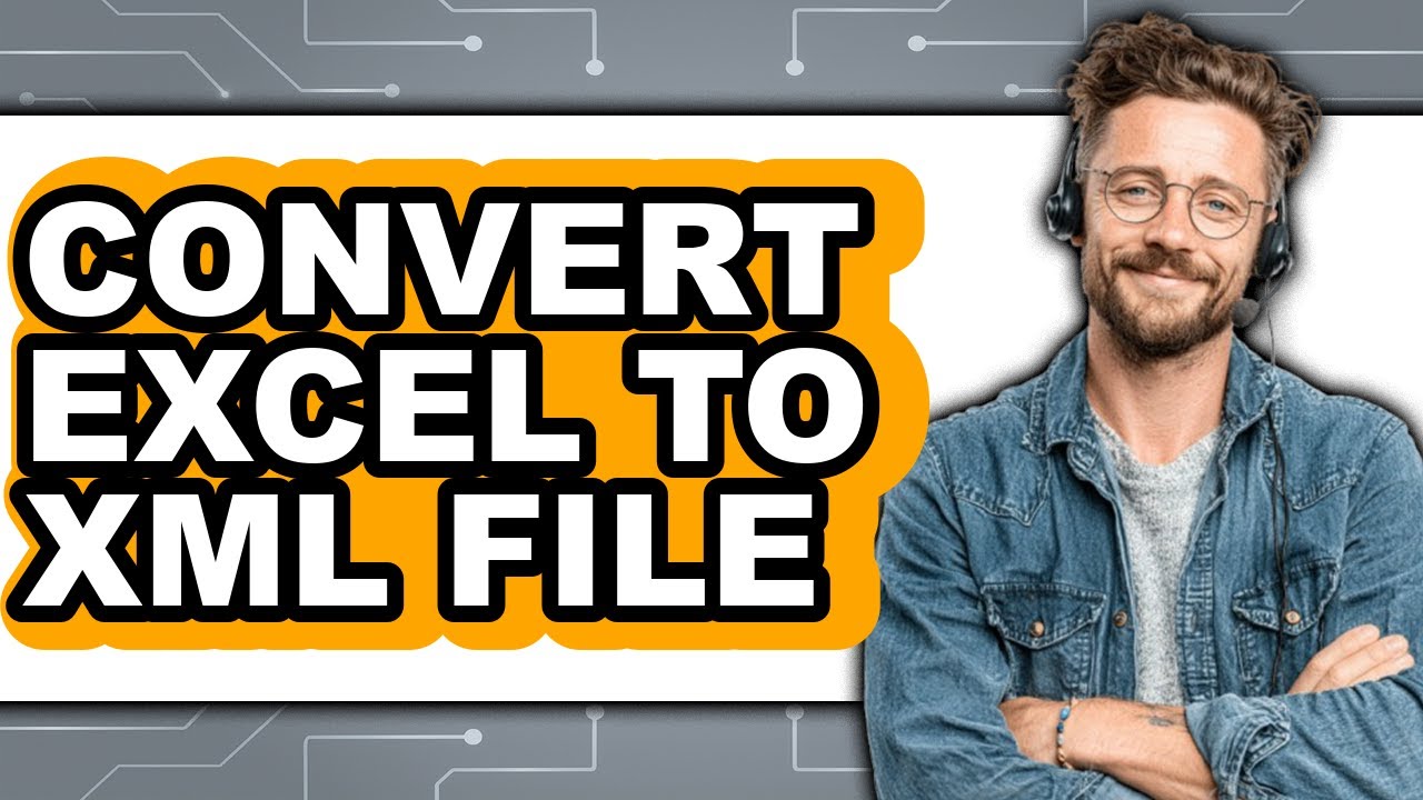 How to Convert Excel to Xml File - Easy Guide
