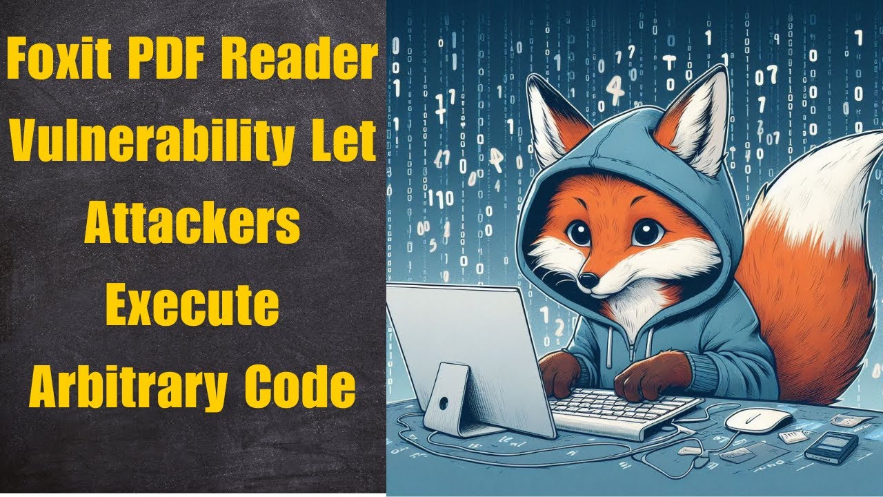 Foxit PDF Reader Vulnerability Let Attackers Execute Arbitrary Code