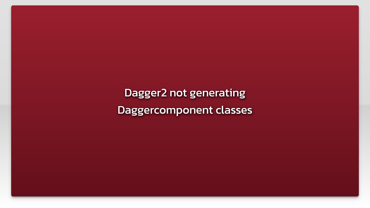 Dagger2 not generating Daggercomponent classes
