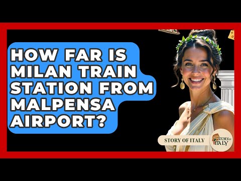How Far Is Milan Train Station From Malpensa Airport? - Story Of Italy