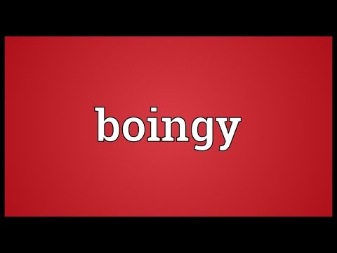 Boingy Meaning