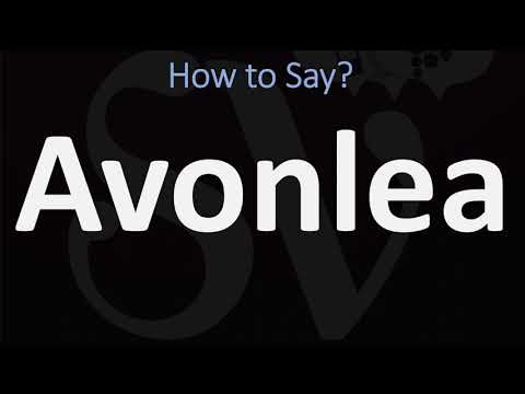 How to Pronounce Avonlea (CORRECTLY)