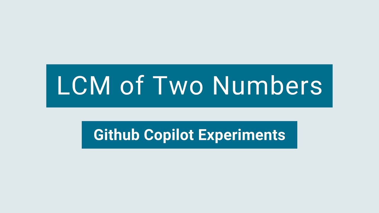 Github Copilot Experiments - LCM of Two Numbers