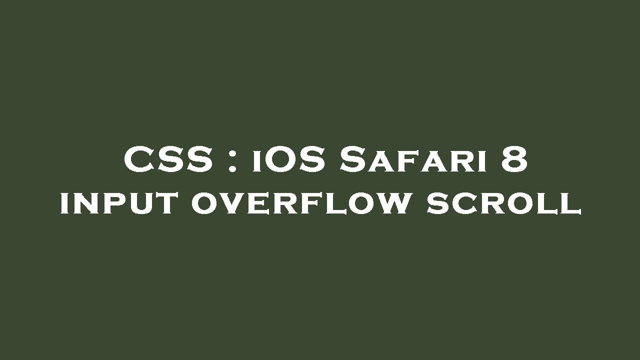 CSS : iOS Safari 8 input overflow scroll