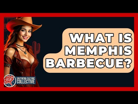 What Is Memphis Barbecue? - Southern Culture Collective