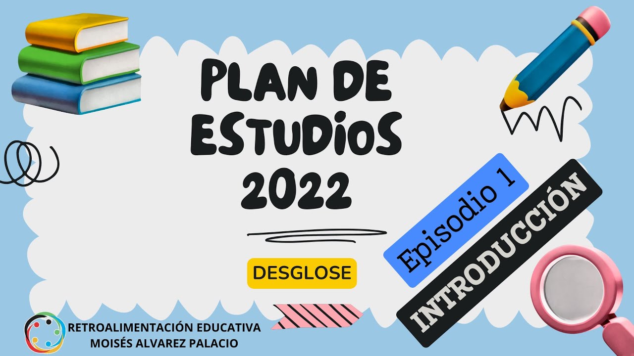 EPISODIO 1.  INTRODUCCIÓN PLAN DE ESTUDIOS 2022