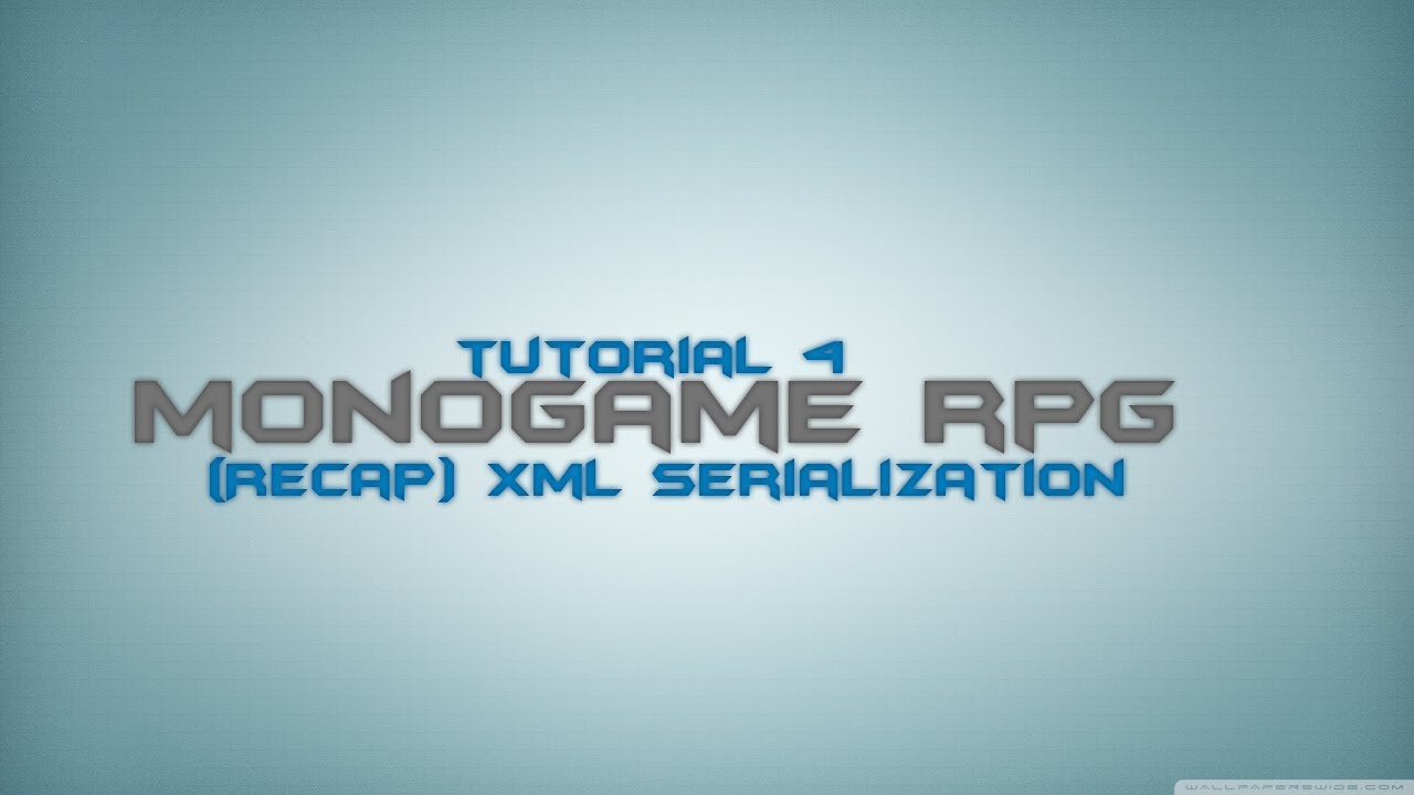 C# Monogame RPG Made Easy Tutorial 4 - (Recap)Xml Serialization