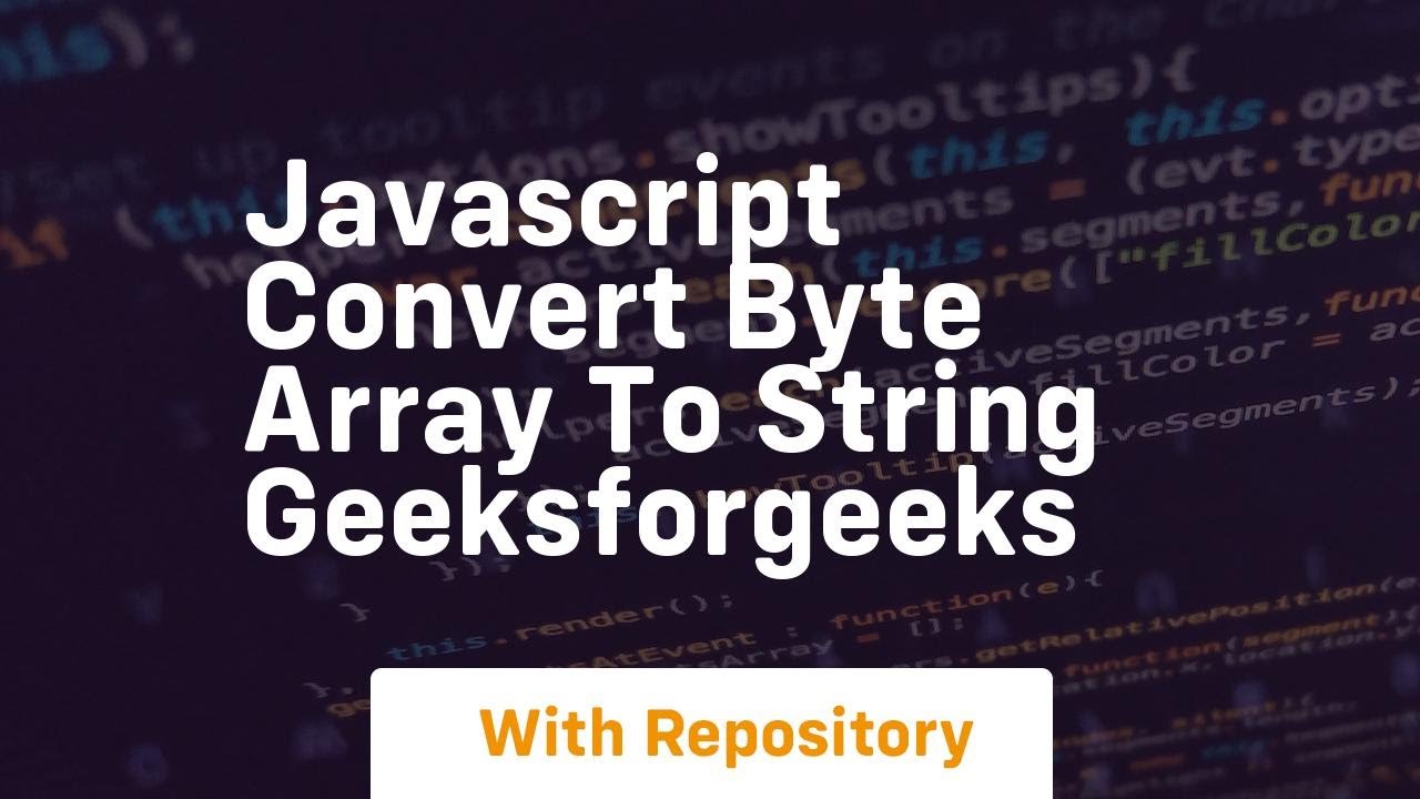 javascript convert byte array to string geeksforgeeks