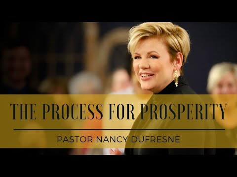 The Process For Prosperity // Pastor Nancy Dufresne // August 28, 2019 PM