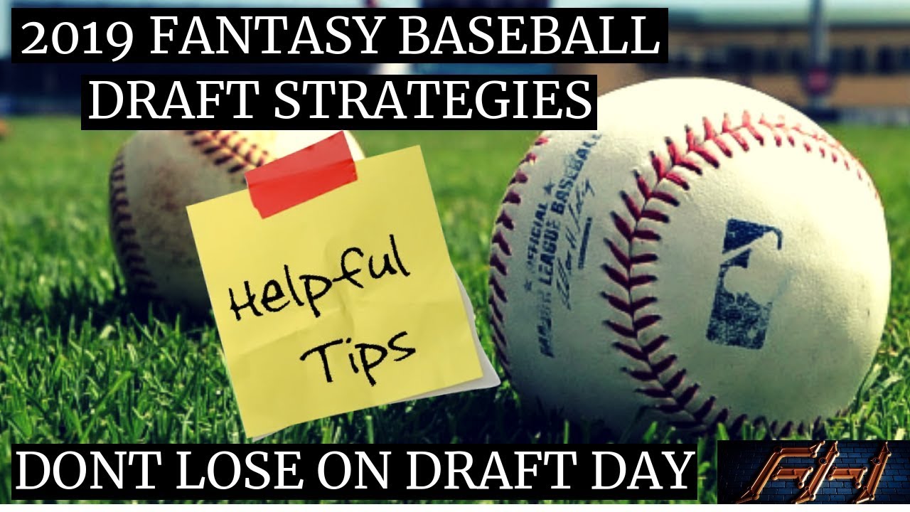 2019 Fantasy Baseball Advice -  Draft Day Strategies - Tips and Tricks