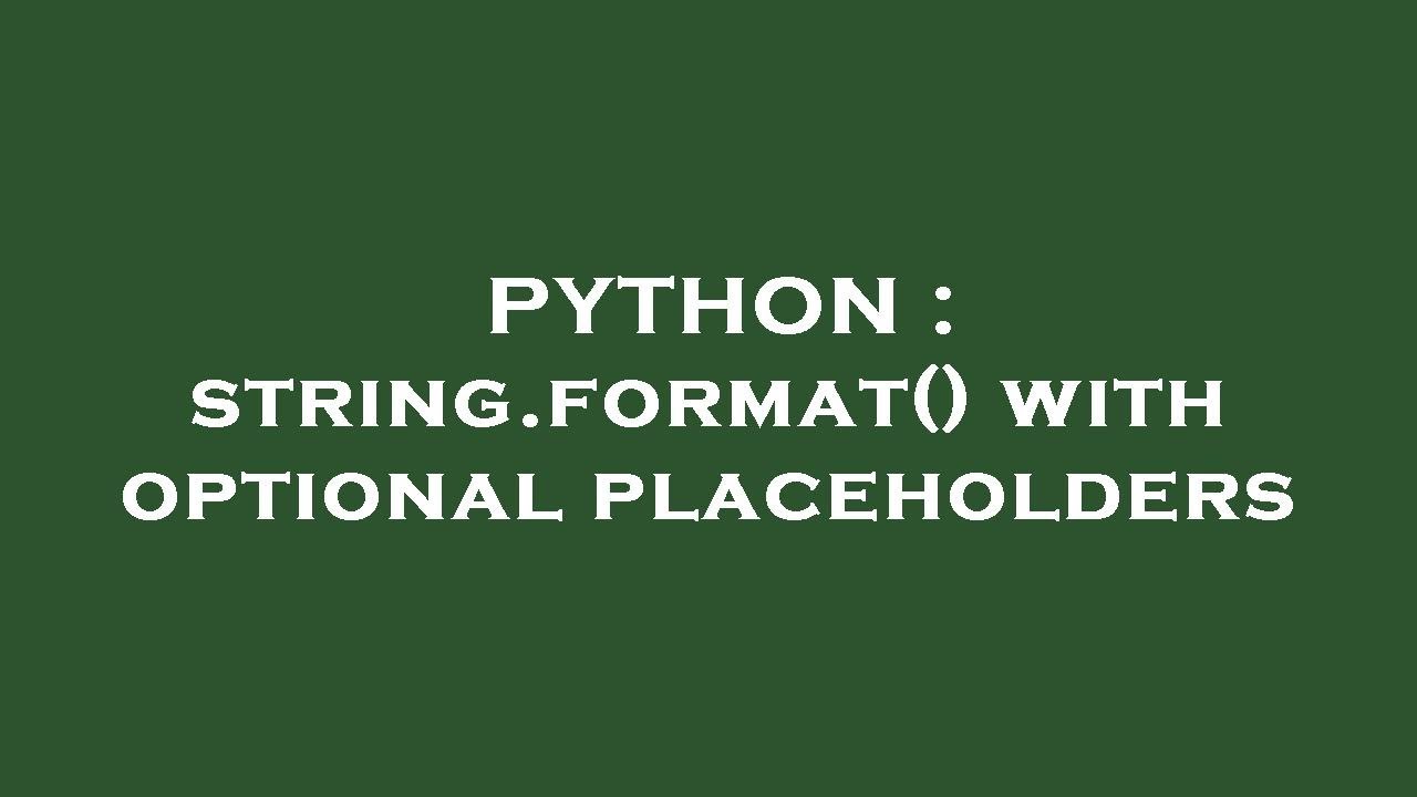 PYTHON : string.format() with optional placeholders