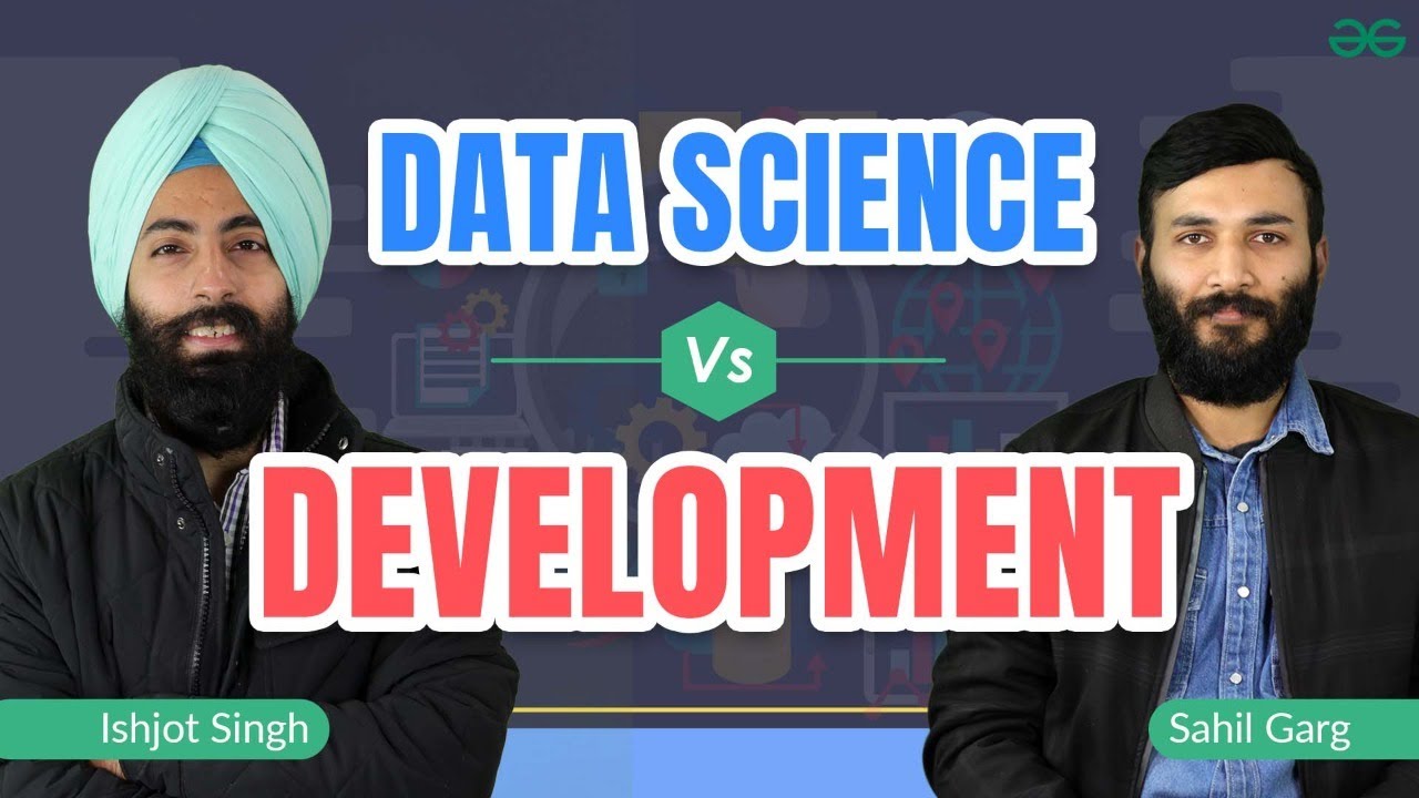 Data Science VS Development | GeeksforGeeks