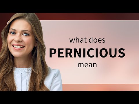 Pernicious | PERNICIOUS meaning