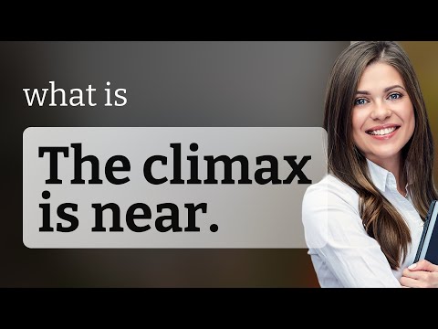 Understanding "The Climax is Near": An English Phrase Explained