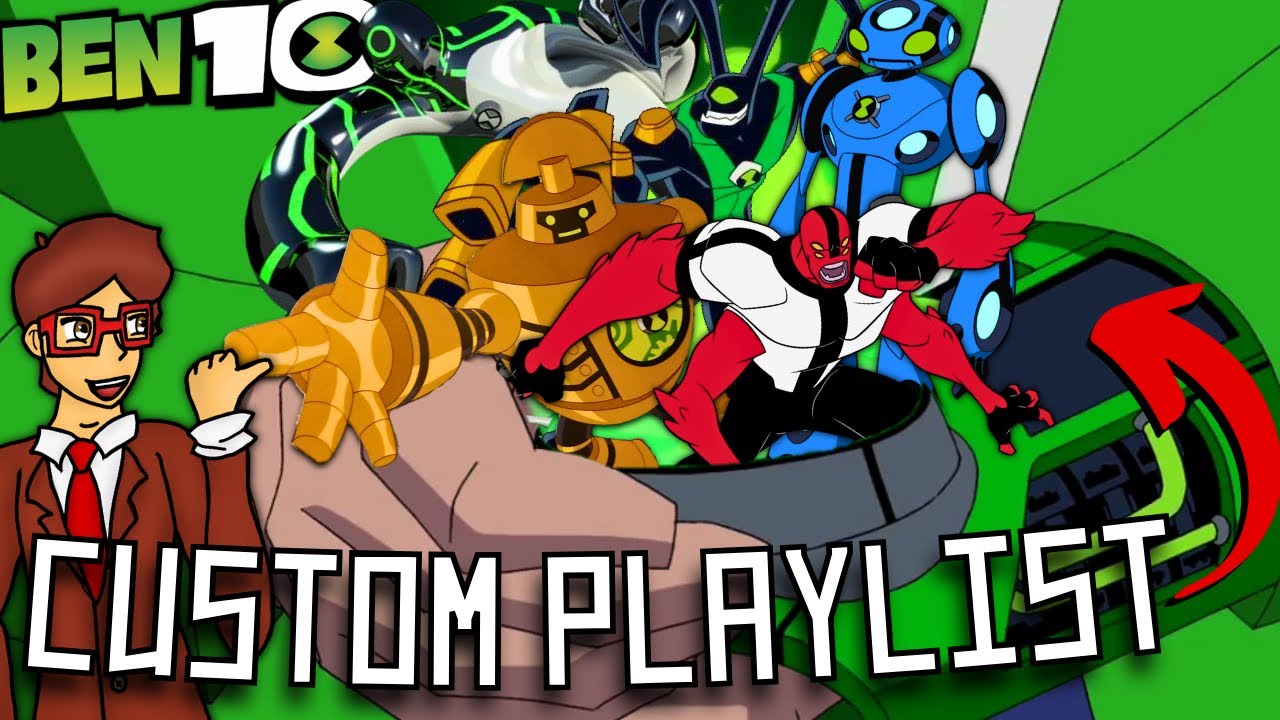 The Best Custom Ben 10 ALIEN PLAYLIST