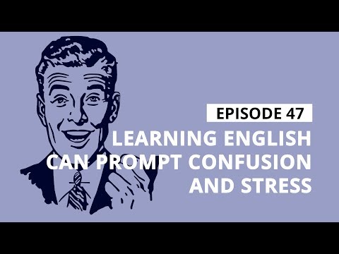 Stress Management Tips: Learning English Can Prompt Confusion and Stress