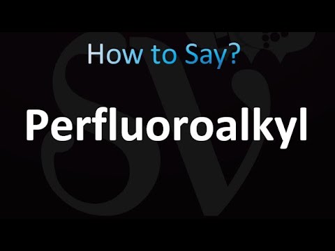How to Pronounce Perfluoroalkyl (correctly!)