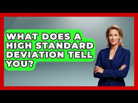 What Does A High Standard Deviation Tell You? - Learn About Economics