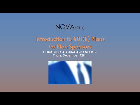 Introduction to 401k Plans for Plan Sponsors presented by Charlene DeMartini & Christine Hall 12/24