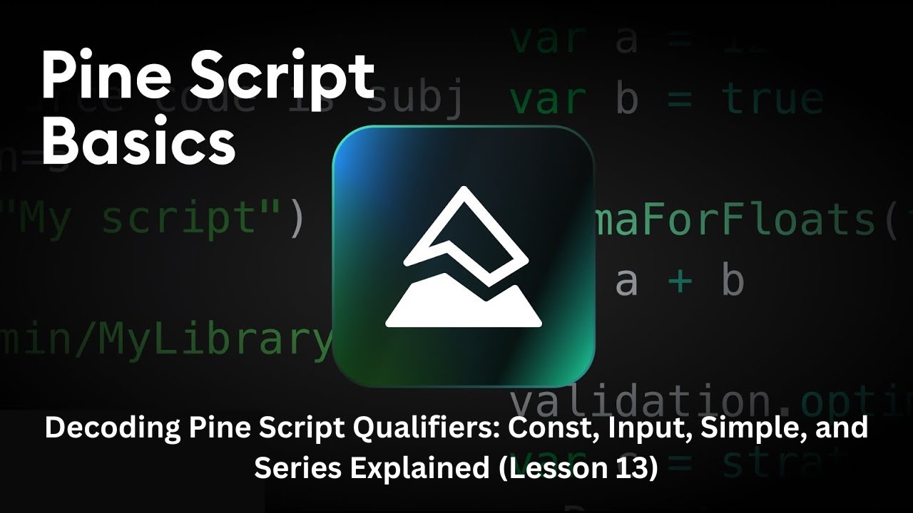 Decoding Pine Script Qualifiers: Const, Input, Simple, and Series Explained (Lesson 13)
