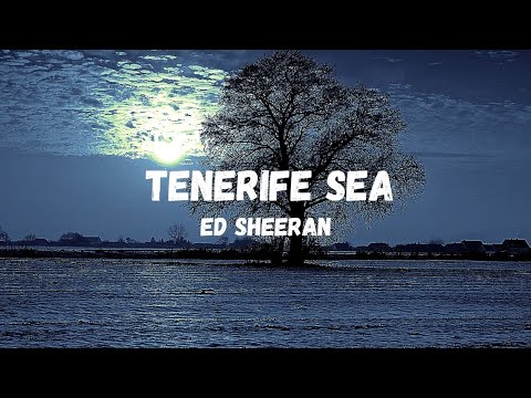 Ed Sheeran - Tenerife Sea (Lyrics)