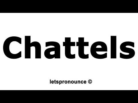 How to Pronounce Chattels