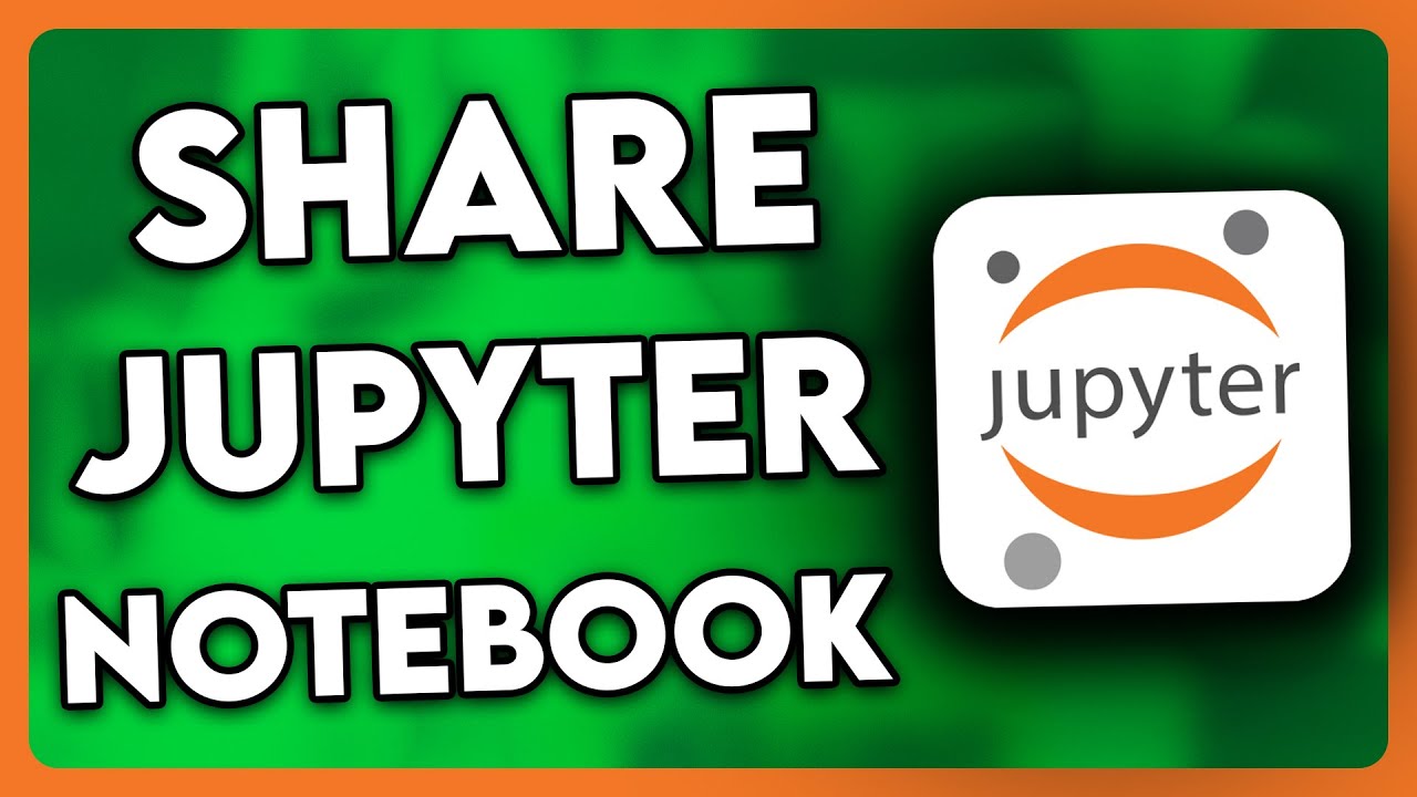 How to Share Jupyter Notebook with Others | Full Guide (2025)