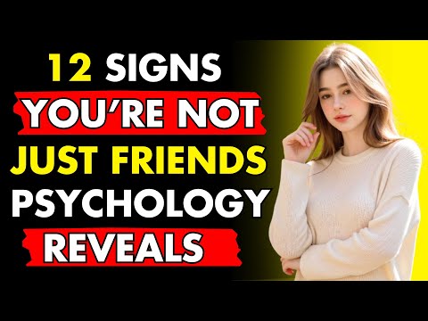 If Someone Shows These Signs, You're Not Just a Friend | Psychology Says