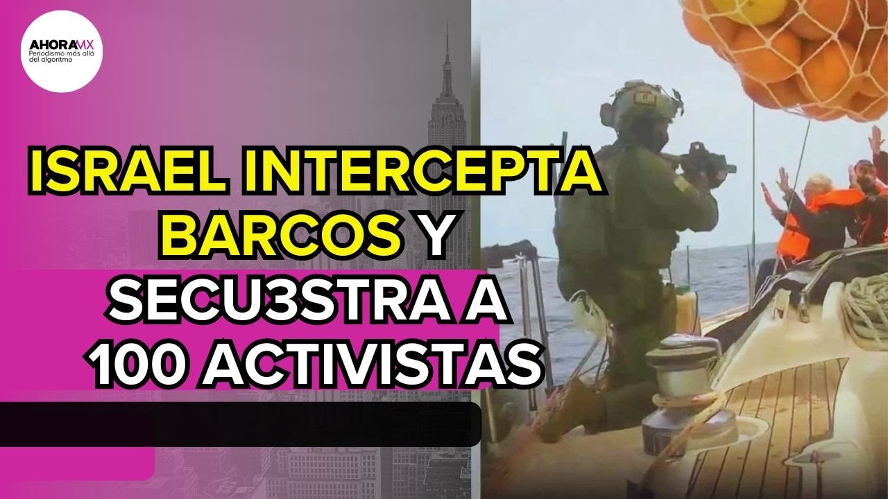 Israel secuestra a  más de 100 activistas de la Global Sumud Flotilla; hay tres mexicanas