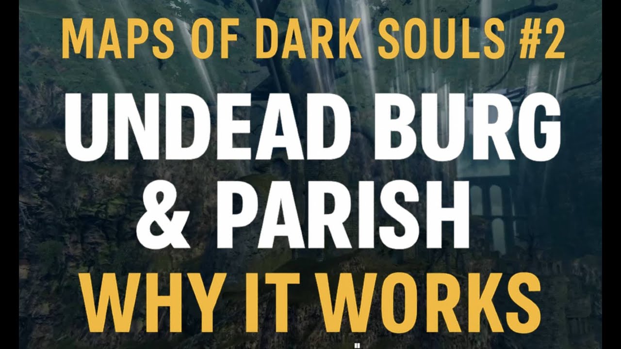 Maps of Dark souls #2 - What Makes Undead Burg & Undead Parish Work? - Level Design Deep Dive