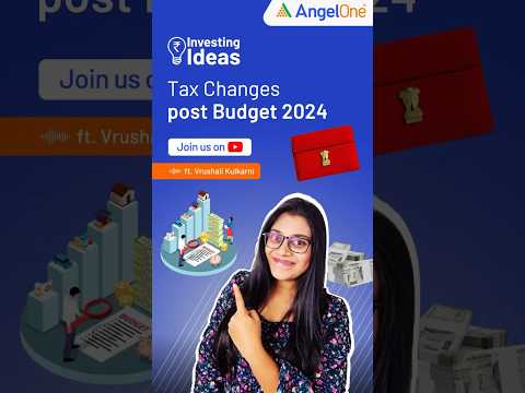 Budget 2024 Explained: Key Tax Changes and Top Highlights | Don't Miss