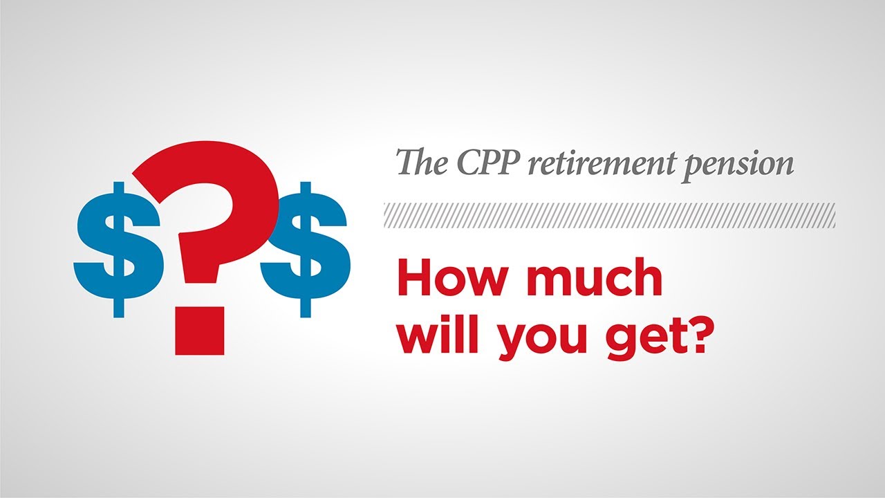 The CPP retirement pension—How much will you get?