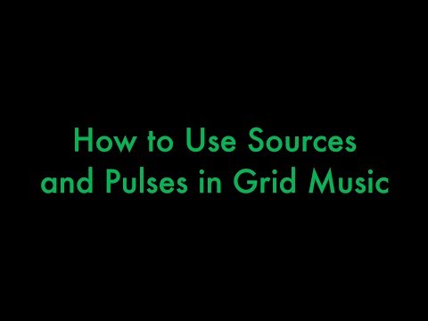How to Use Sources and Pulses in Grid Music