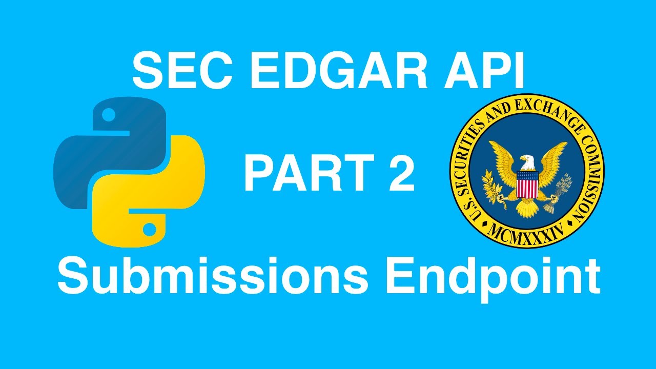 Get SEC Submission Data in Python with the EDGAR API (PART 2)