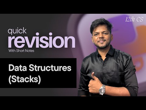 Data Structures - Stacks with Short Notes | Quick Revision | Class 12 CS CBSE | Rajnath Prasad