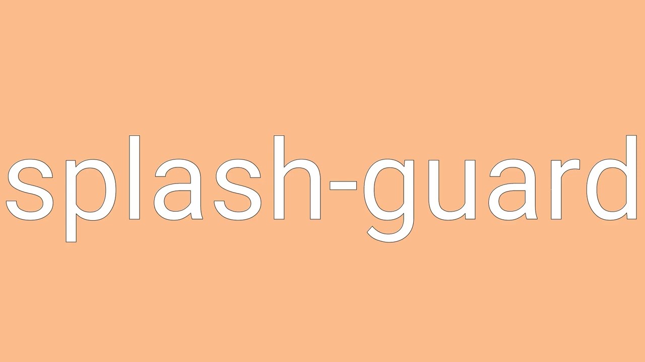 Splash-Guard Definition & Meaning
