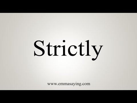 How To Say Strictly