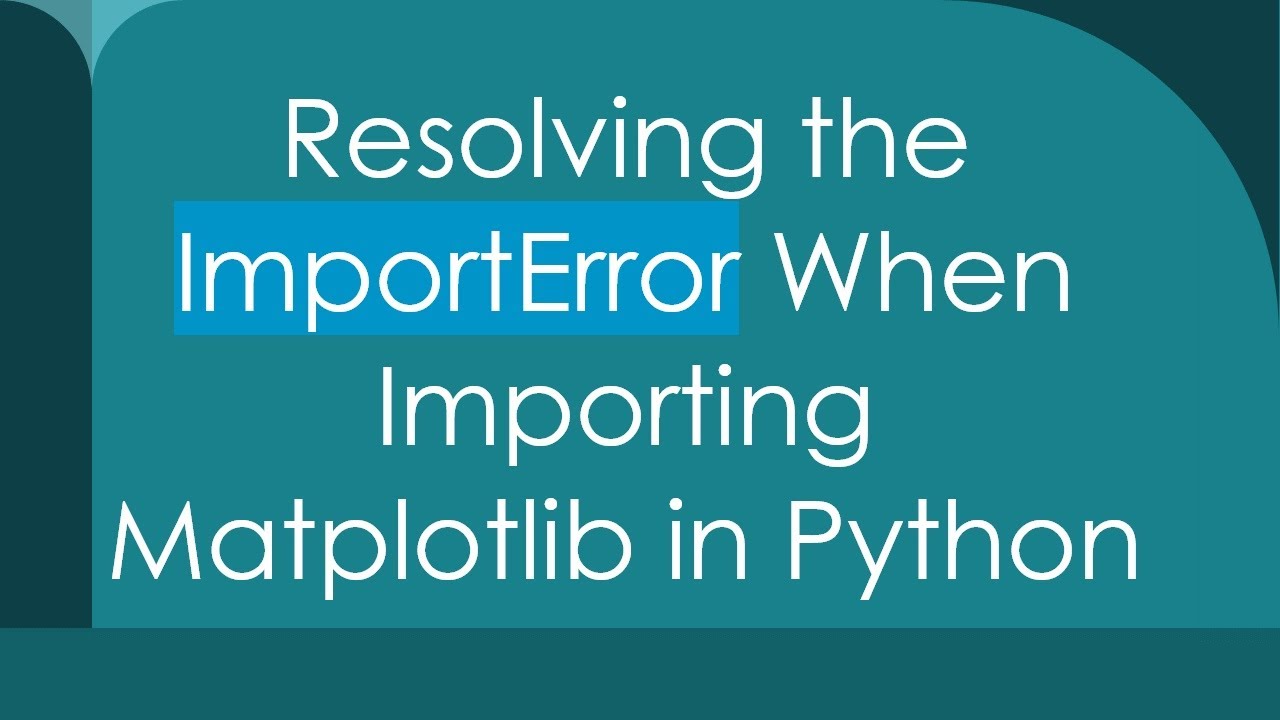 Resolving the ImportError When Importing Matplotlib in Python