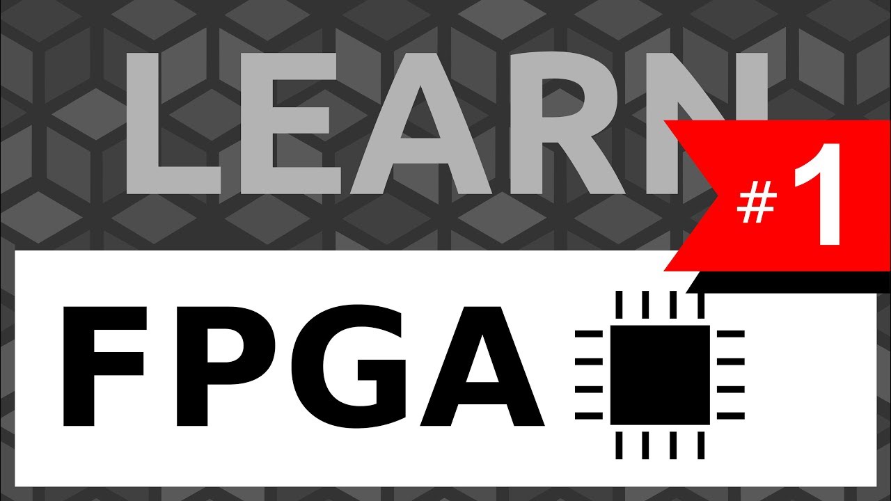 Learn FPGA #1: Getting Started (from zero to first program) - Tutorial