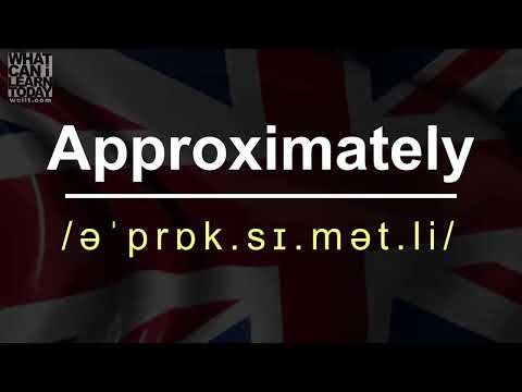 How to pronounce the word "Approximately"