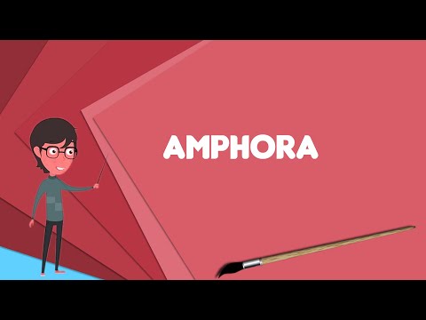 What is Amphora? Explain Amphora, Define Amphora, Meaning of Amphora
