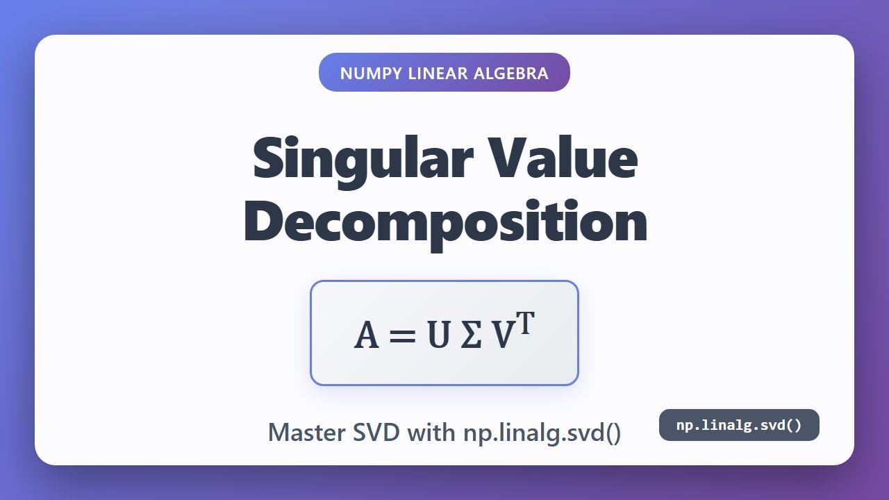 Singular Value Decomposition (SVD) in NumPy | np.linalg.svd() Tutorial for Beginners