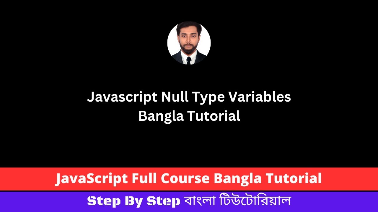 Javascript Null Type Variables Bangla Tutorial | Javascript Full Course Bangla Tutorial