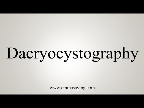 How To Say Dacryocystography