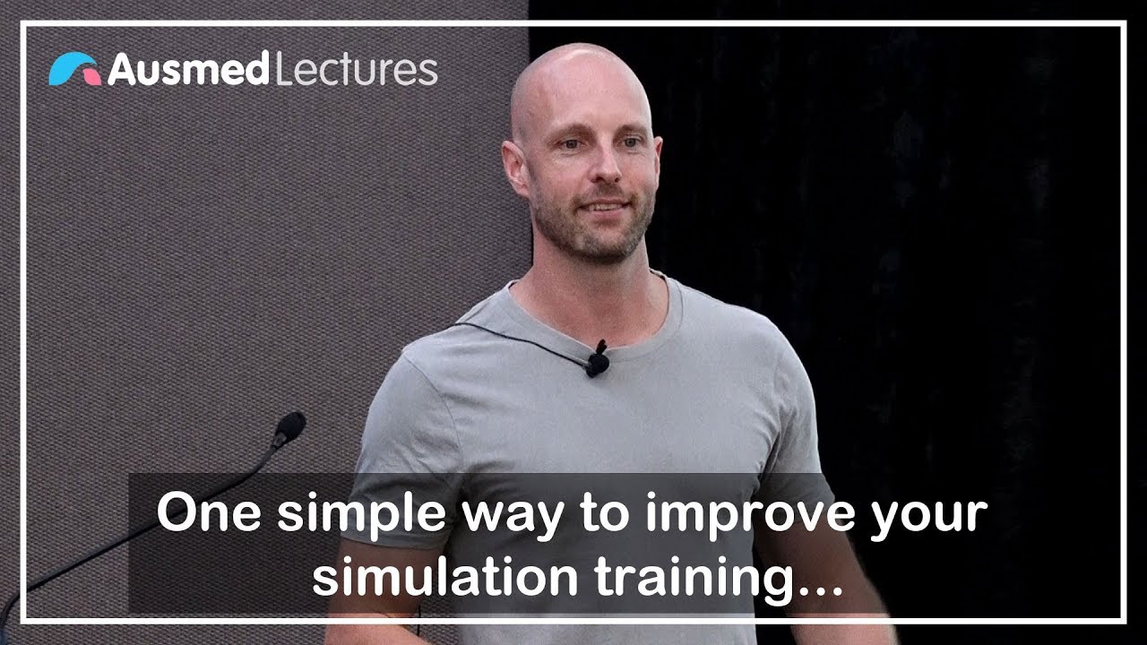 1 Simple Way to Improve Your Simulation Training - Jesse Spurr | Ausmed Lectures