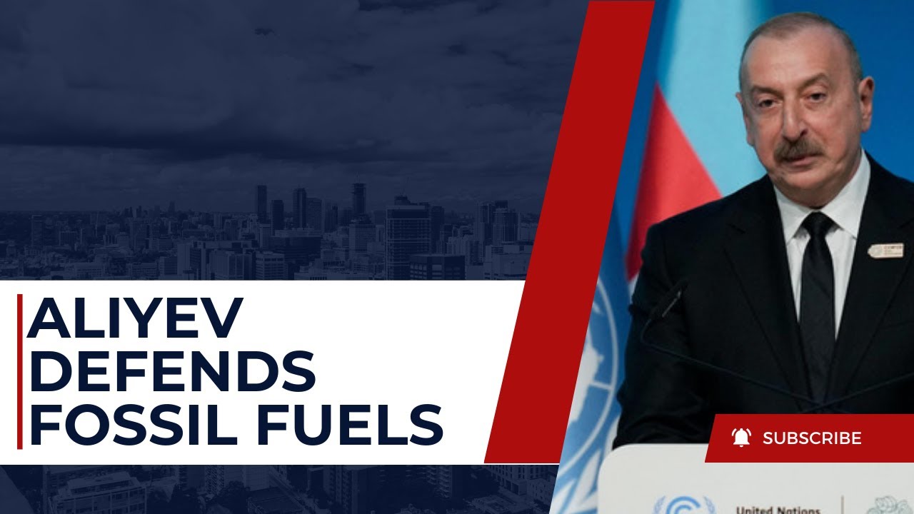 Azerbaijan's President Defends Fossil Fuels at COP29 Opening